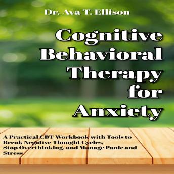 Cognitive Behavioral Therapy for Anxiety: A Practical CBT Workbook with ...
