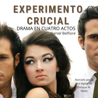 Experimento Crucial: Drama en cuatro actos para tres personajes y un ...