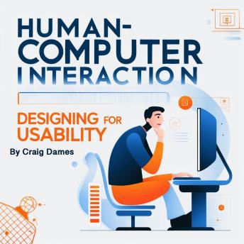 Human-Computer Interaction: Designing for Usability by Craig Dames