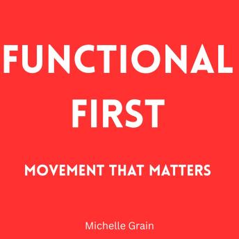 Functional First: Movement That Matters by Michelle Grain