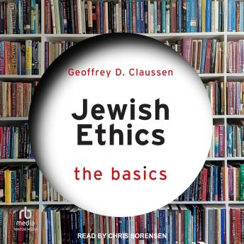 Listen Free to Jewish Ethics: The Basics by Geoffrey D. Claussen with a ...