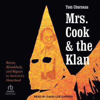 Listen Free to Mrs. Cook and the Klan: Booze, Bloodshed, and Bigotry in ...