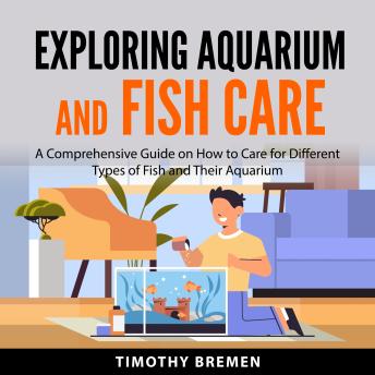 Listen Free to Exploring Aquarium and Fish Care: A Comprehensive Guide ...