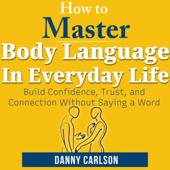 Listen Free to How To Master Body Language in Everyday Life: Build ...