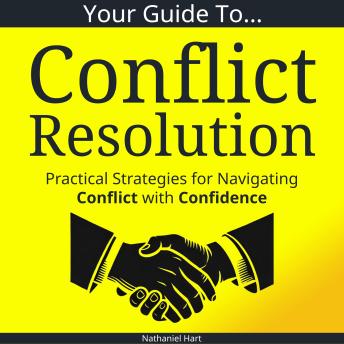 Listen Free to Your Guide To Conflict Resolution: Practical Strategies for Navigating Conflict ...