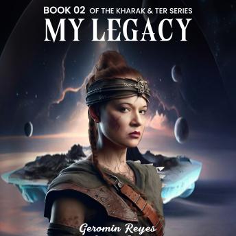 Listen Free to My Legacy: Book 02 Of the Kharak & Ter Series by Geromin ...
