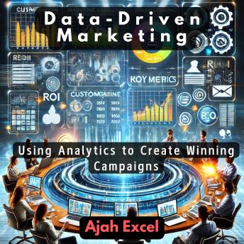 Data-Driven Marketing: Using Analytics to Create Winning Campaigns by ...