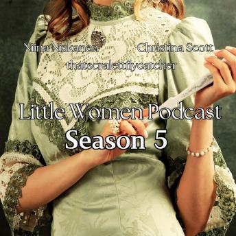 Little Women Podcast: Season 5 by thatscarlettflycatcher , Christina ...