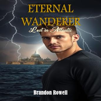 Eternal Wanderer: Lost in Atlantis by Brandon Rowell