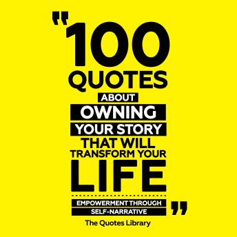 100 Quotes About Owning Your Story That Will Transform Your Life ...