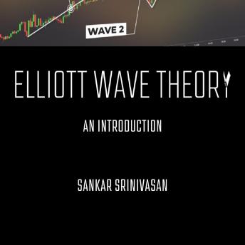 Elliott Wave Theory : An Introduction by Sankar Srinivasan