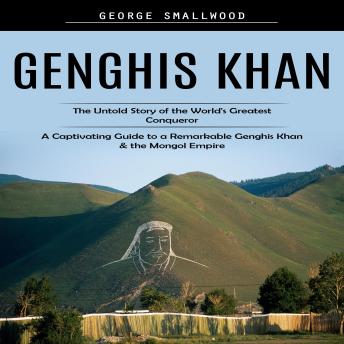 Genghis Khan: The Untold Story of the World's Greatest Conqueror (A ...