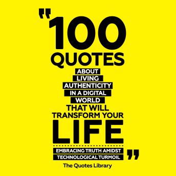 100 Quotes About Living Authentically In A Digital World That Will ...