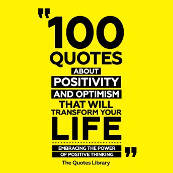 100 Quotes About Positivity And Optimism That Will Transform Your Life ...