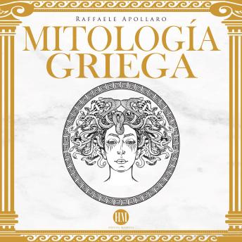 Mitología Griega: Dioses y Héroes de la Antigua Grecia. Un Viaje para Descubrir los Mitos y las ...
