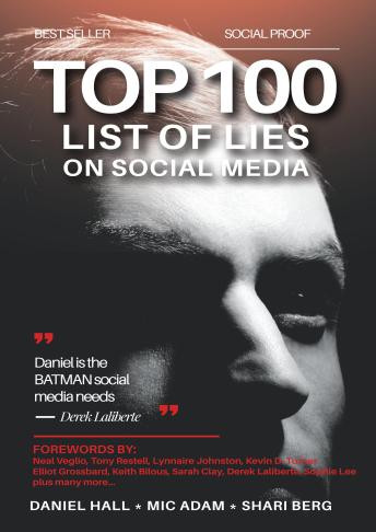 Top 100 List of Lies on Social Media by Shari Berg, Mic Adam, Daniel Hall