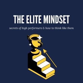 Elite Mindset Secrets of High Performers and How to Think Like Them by ...