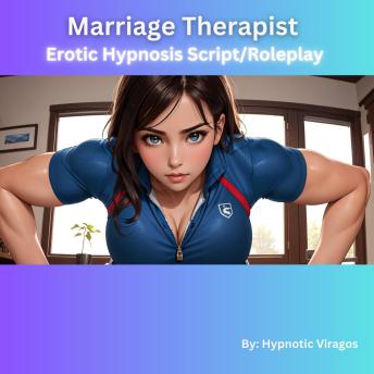 Marriage Therapist: An Erotic Hypnosis Script/Roleplay by Hypnotic Viragos