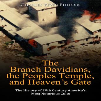 Branch Davidians, the Peoples Temple, and Heaven’s Gate: The History of ...