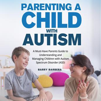 Parenting a Child with Autism: A Must-Have Parents Guide to ...