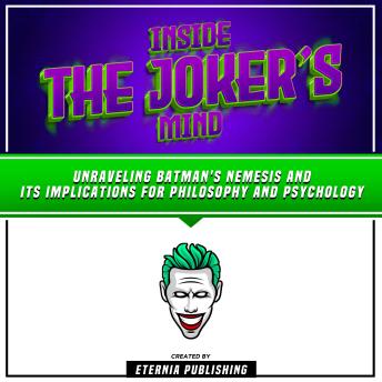Inside The Joker’s Mind: Unraveling Batman's Nemesis And Its ...