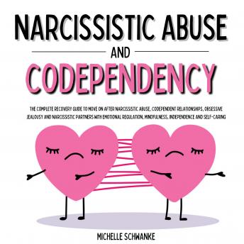 Narcissistic Abuse and Codependency: The Complete Recovery Guide to Move On after Narcissistic ...