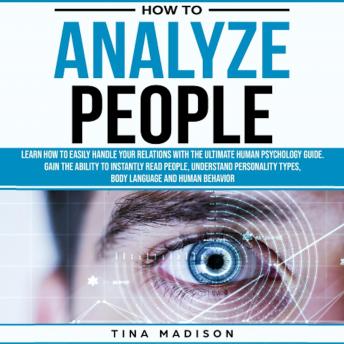 How to Analyze People: Learn How to Handle Your Relations with The ...