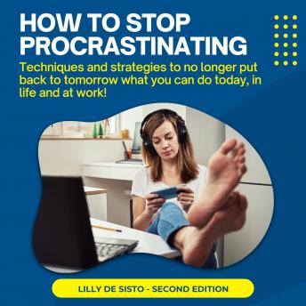 How to Stop Procrastinating: Techniques and strategies to no longer put ...