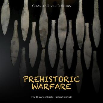 Prehistoric Warfare: The History of Early Human Conflicts by Charles ...