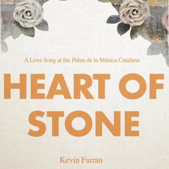 Heart of Stone: A haunting love song at the Palau de Musica by Kevin Farran
