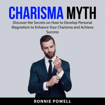 Listen Free to Charisma Myth: Discover the Secrets on How to Develop ...