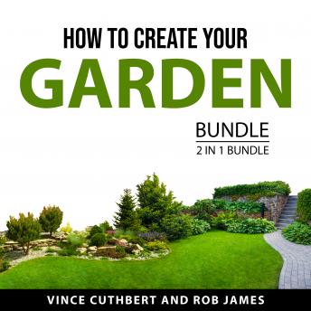Listen Free to How to Create Your Garden Bundle, 2 in 1 Bundle: Summer ...