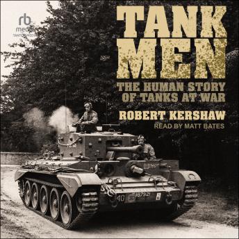 Listen Free to Tank Men: The Human Story of Tanks at War by Robert ...