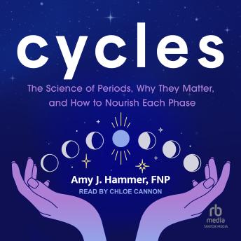 Listen Free to Cycles: The Science of Periods, Why They Matter, and How ...