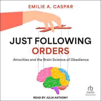 Listen Free to Just Following Orders: Atrocities and the Brain Science ...