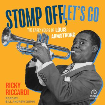 Listen Free to Stomp Off, Let's Go: The Early Years of Louis Armstrong ...