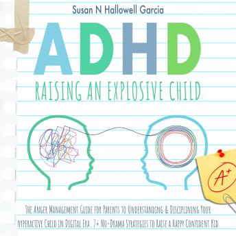 ADHD: Raising An Explosive Child: The Anger Management Guide for Parents to Understanding ...