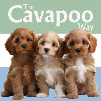 Cavapoo Way: A Guide to Successful Dog Ownership: Master the Art of ...