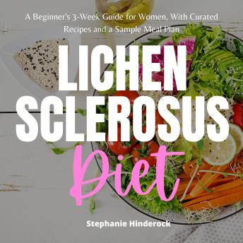 Lichen Sclerosus Diet: A Beginner's 3-Week Guide for Women, with ...