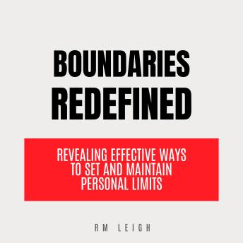 Boundaries Redefined: Revealing Effective Ways to Set and Maintain ...