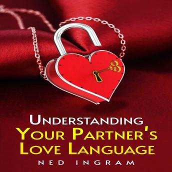UNDERSTANDING YOUR PARTNER’S LOVE LANGUAGE: The Key to a Happier and ...