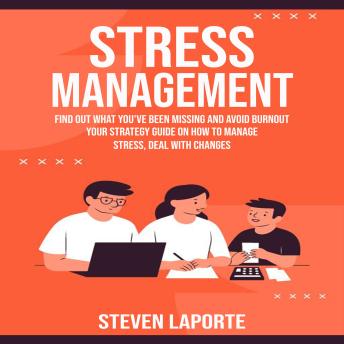 Stress Management: Find Out What You've Been Missing and Avoid Burnout ...