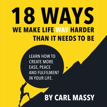 18 Ways We Make Life WAY Harder Than It Needs To Be: Learn how to ...