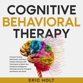 Cognitive Behavioral Therapy: Conquer Anxiety, Depression, and Panic ...