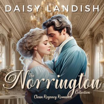 Norrington Collection: Clean Regency Romance by Daisy Landish