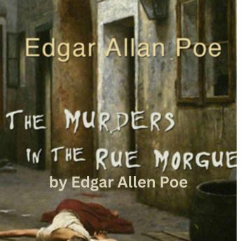 Edgar Allen Poe: The Murders in the Rue Morgue: The first detective ...