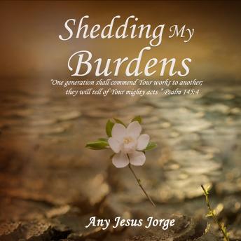 Listen Free to Shedding My Burdens: One generation shall commend Your ...