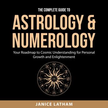 Listen Free to Complete Guide to Astrology & Numerology: Your Roadmap ...