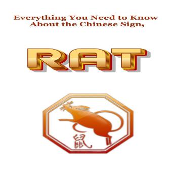 Everything You Need to Know About the Chinese Sign, Rat by Robert J Dornan