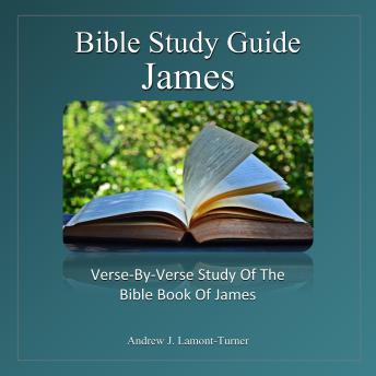 Bible Study Guide: James: Verse-By-Verse Study of the Bible Book or ...